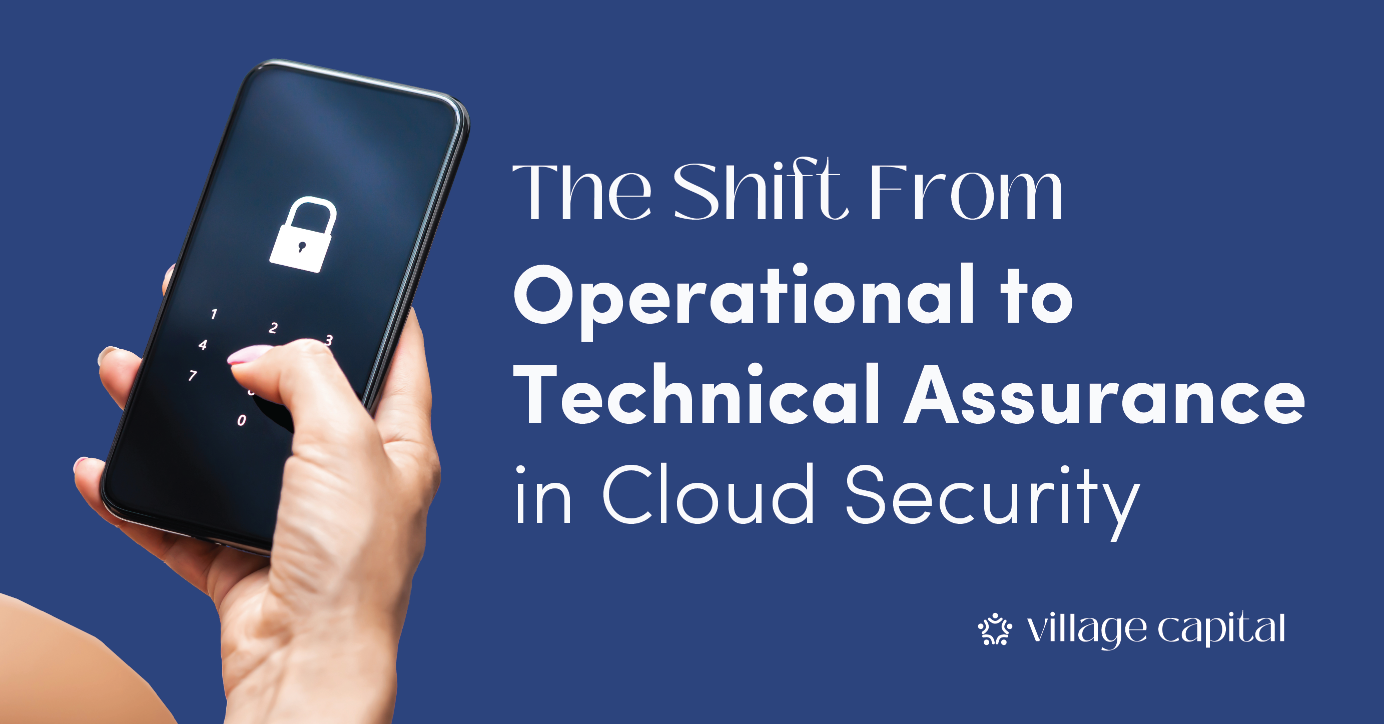 The Shift From Operational to Technical Assurance in Cloud Security